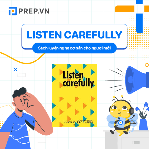 Listen Carefully: Review chi tiết, cách luyện Nghe hiệu quả