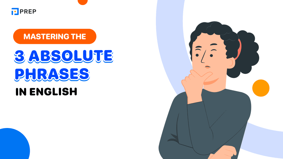 Mastering the 3 Absolute phrases in English