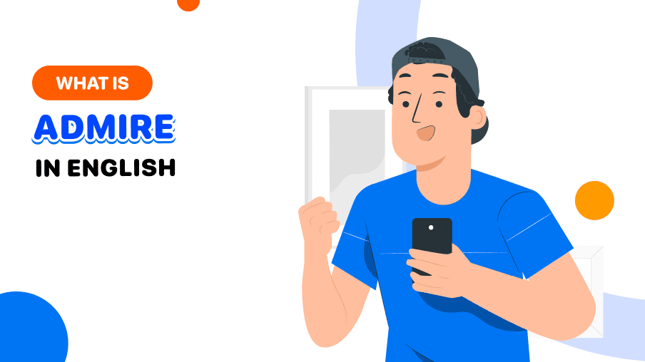 What is Admire? What Prepositions Go with Admire in English?