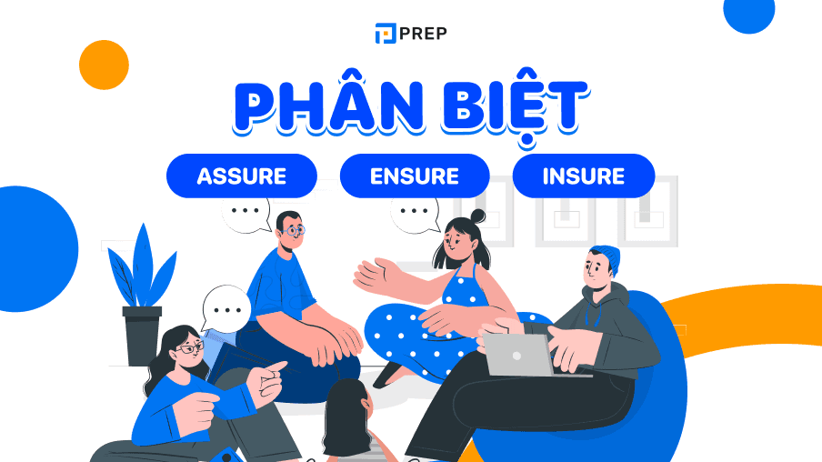 Sự khác nhau giữa 3 từ Assure, Ensure và Insure tiếng Anh