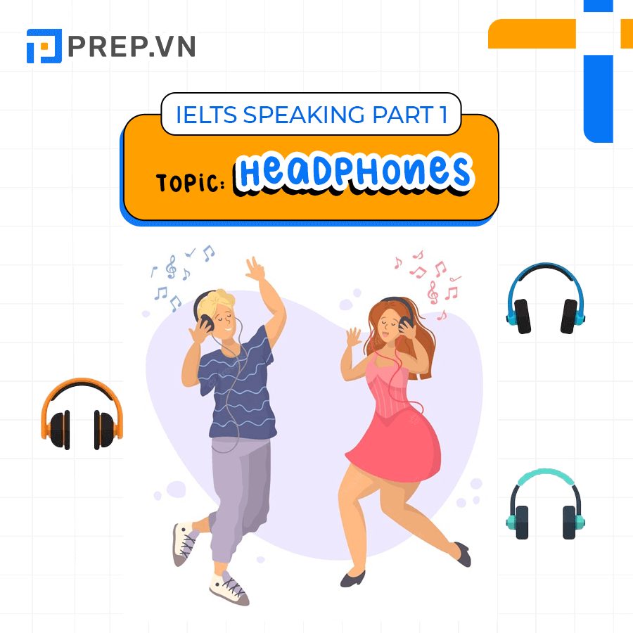 Bài Mẫu Headphones IELTS Speaking Part 1