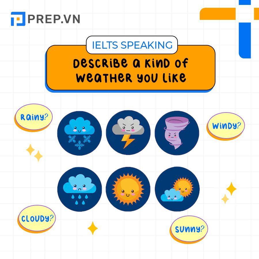 Describe a kind of weather you like - Bài mẫu Speaking Part 2