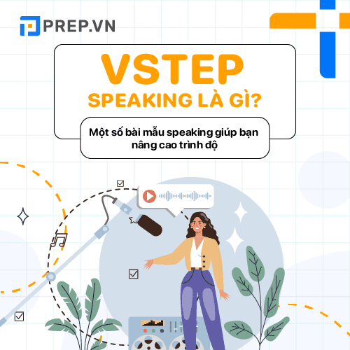 Tổng quan về VSTEP Speaking & Bài mẫu Speaking tham khảo!