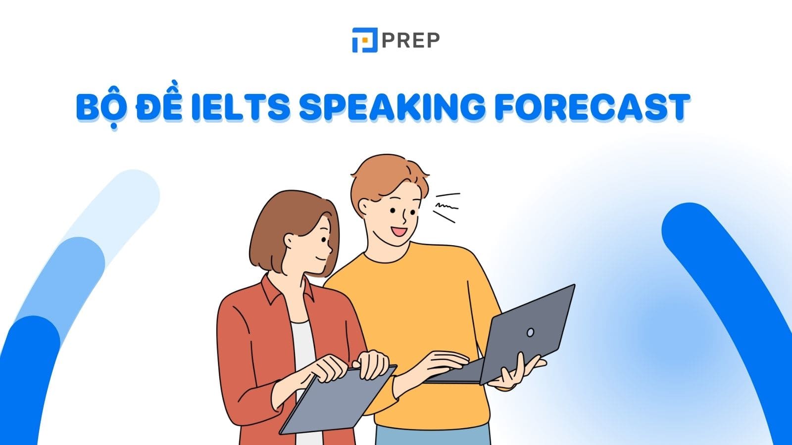 IELTS Speaking Forecast 2025: Bộ đề dự đoán Quý 1/2024