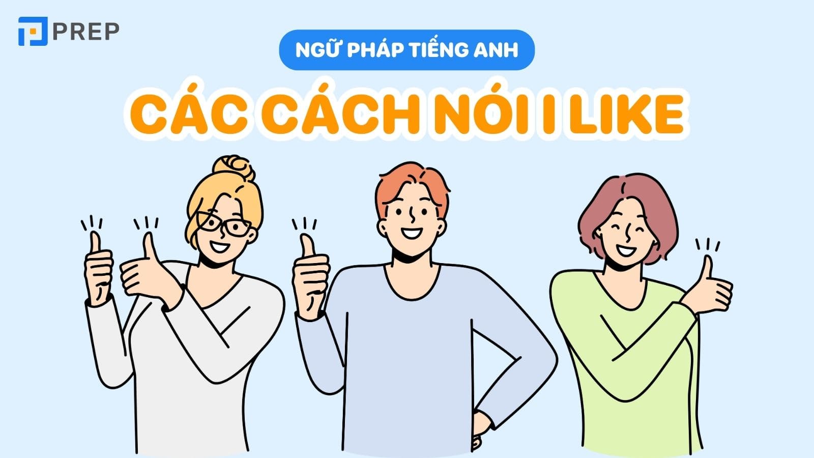 10 cách nói I like - thích tiếng Anh ghi điểm trong Speaking