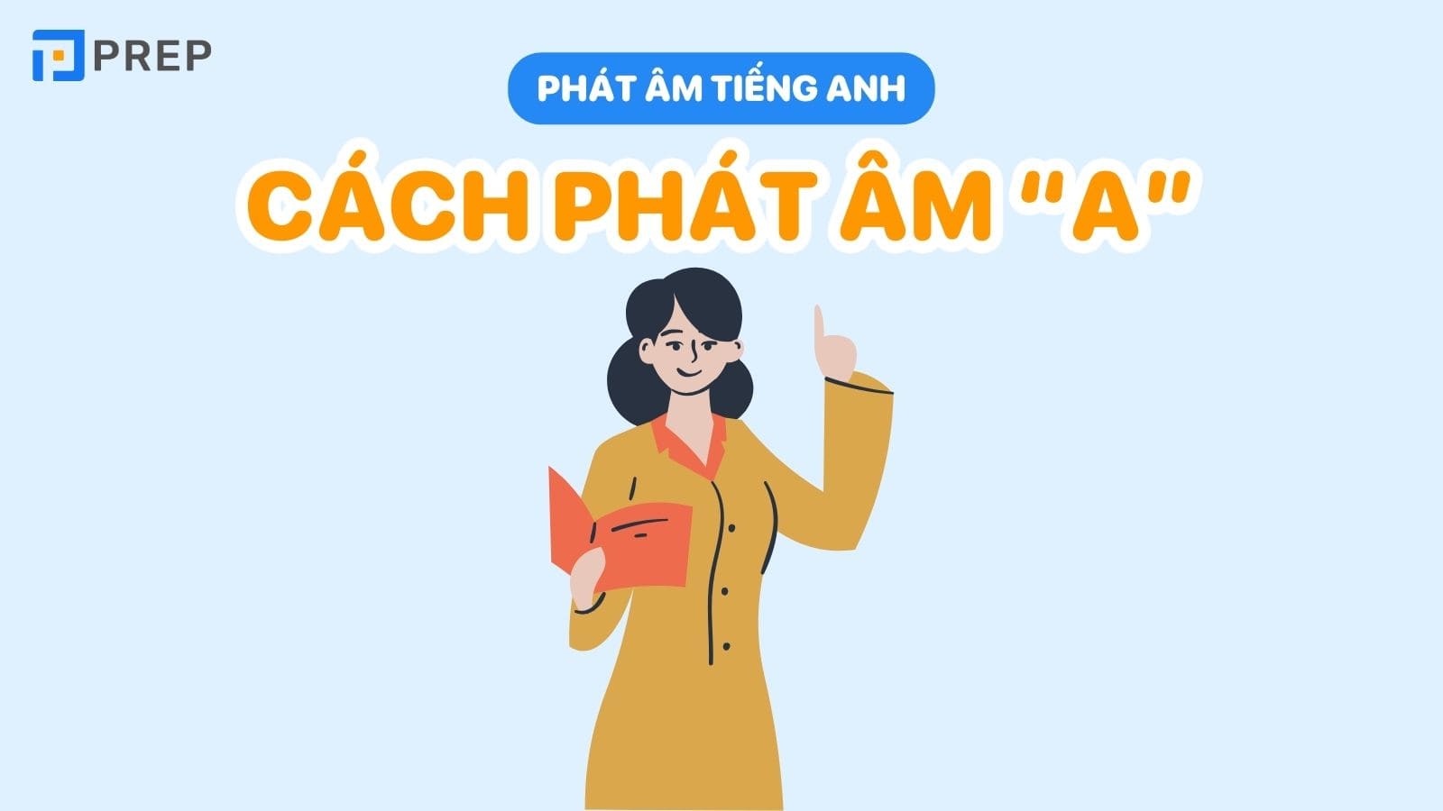 6 cách phát âm A trong tiếng Anh chuẩn người bản xứ