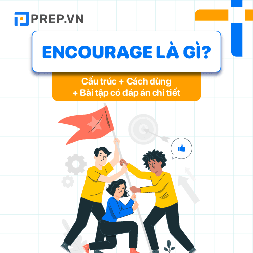 Cấu trúc Encourage: Cách dùng, ví dụ & bài tập có đáp án!