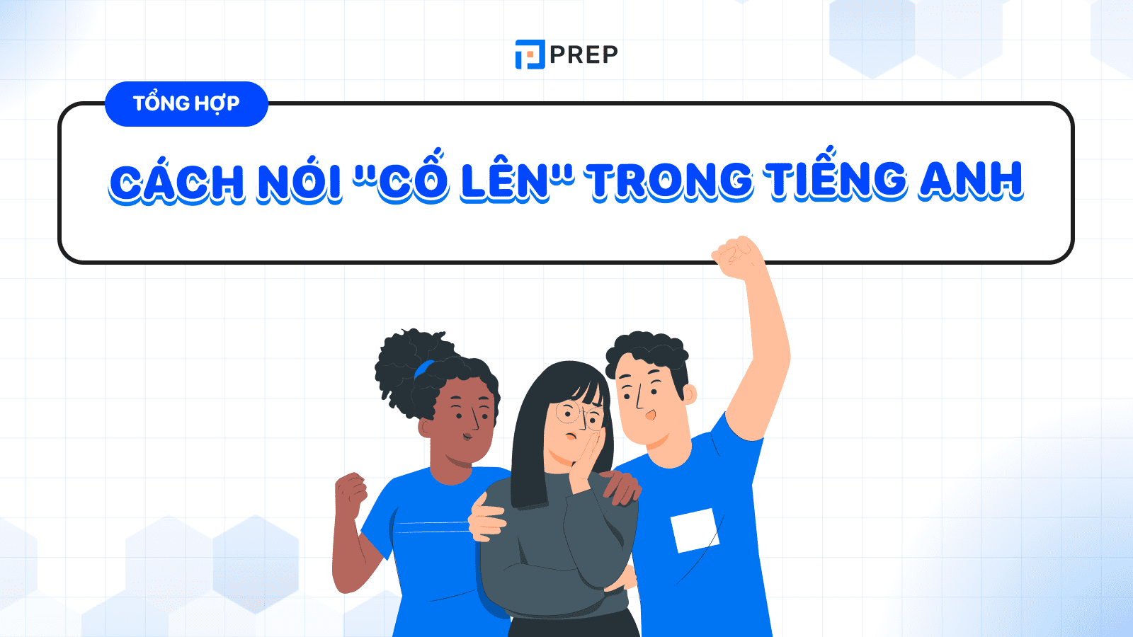 Cố lên tiếng Anh là gì? 80 cách nói cố lên hay nhất