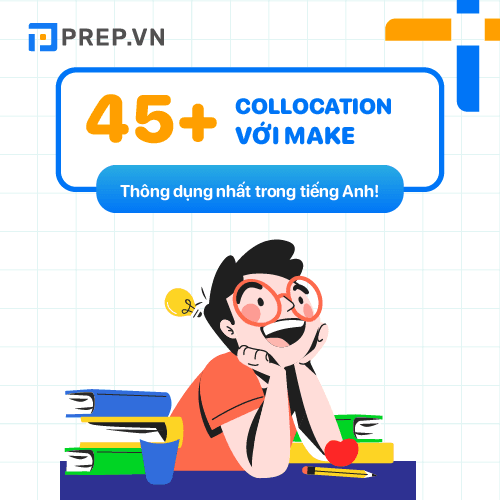 45+ collocation với Make thông dụng theo chủ đề