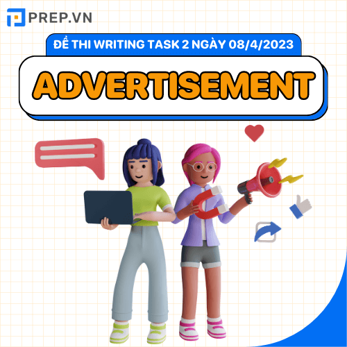 IELTS Writing Task 2 Advertisement: Đề bài, bài mẫu