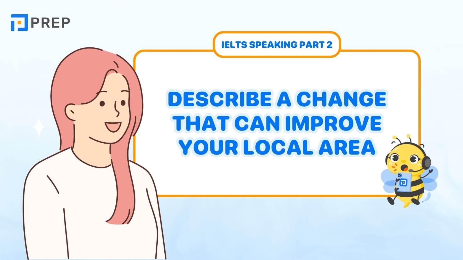 Describe a change that can improve your local area - Bài mẫu Speaking ...