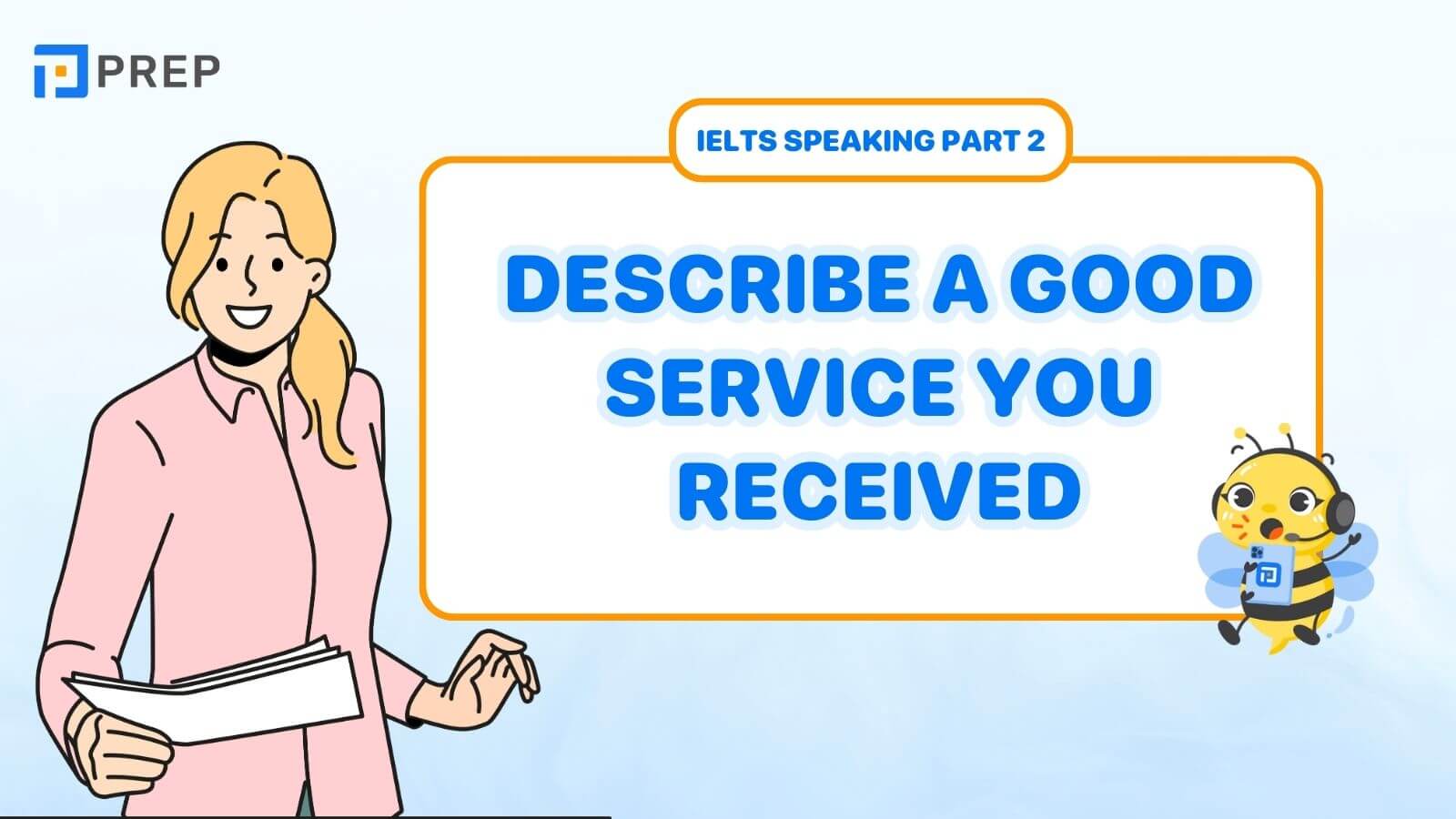 Describe a good service you received - IELTS Speaking Part 2