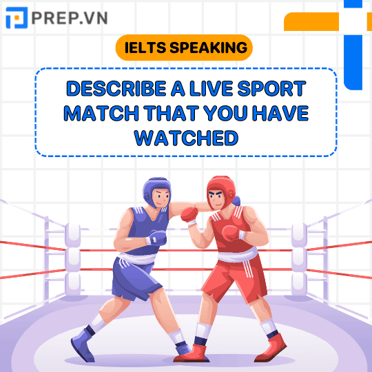 Describe a live sport match that you have watched - Bài mẫu Speaking ...