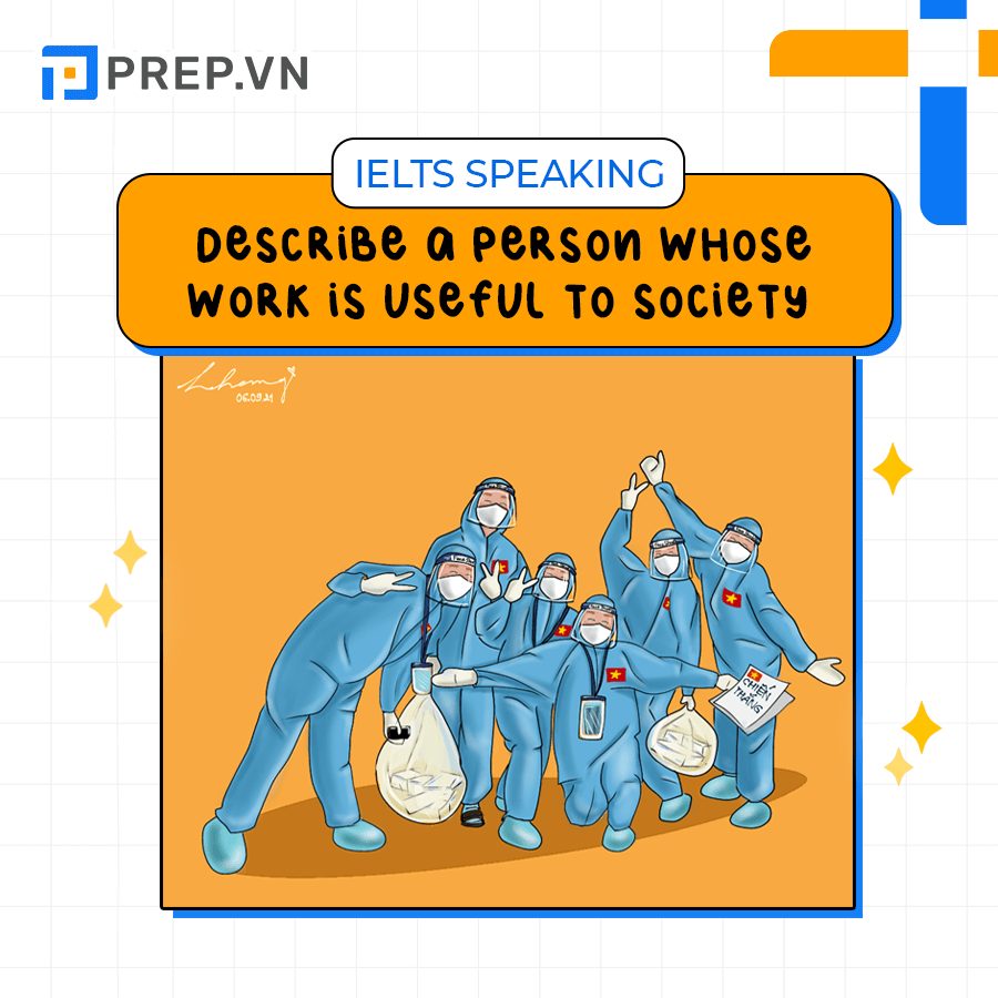 Describe a person whose work is useful to society - Bài mẫu Speaking Part 2