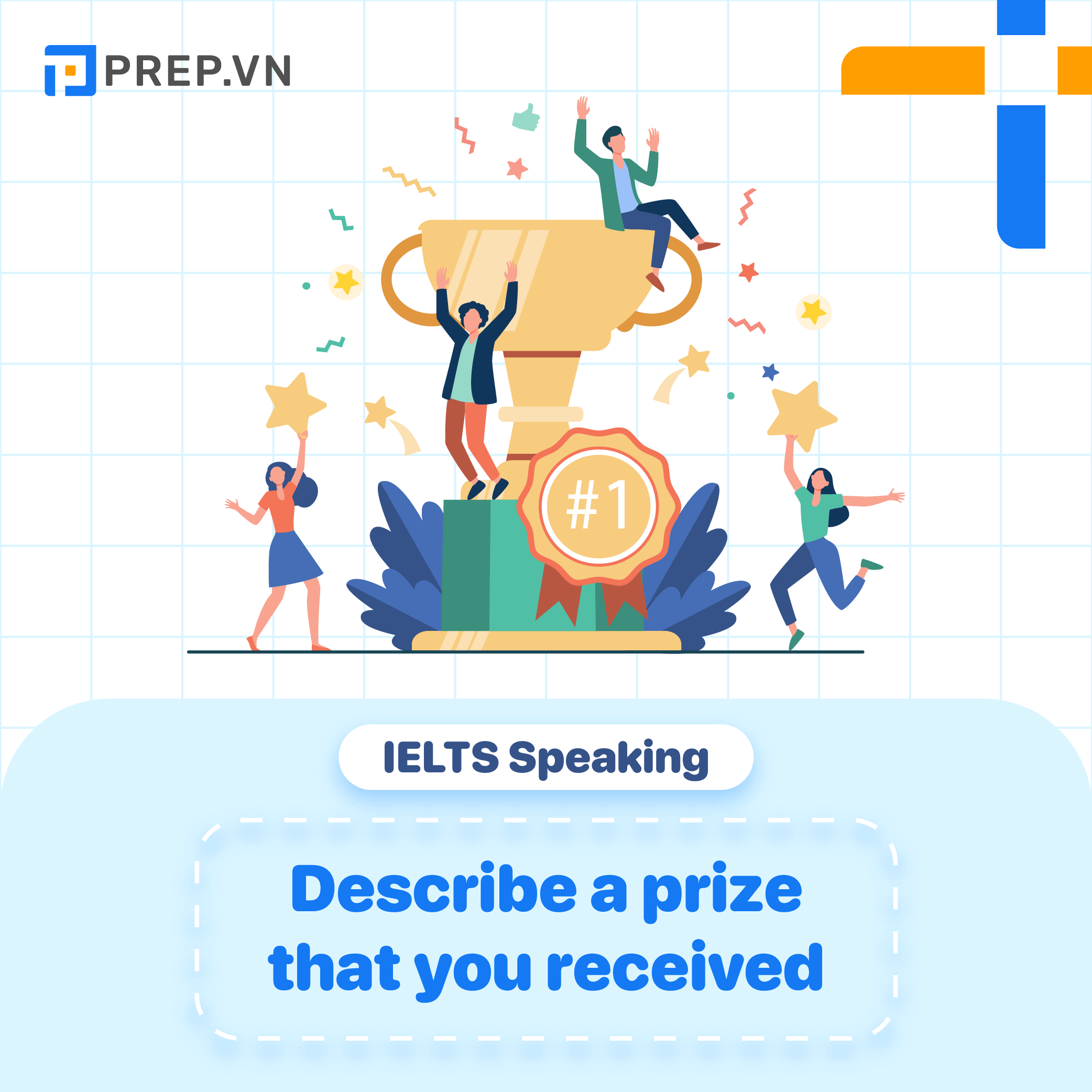 Describe a prize that you received - Bài mẫu Speaking Part 2&3