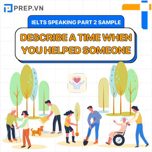 Describe a time when you helped someone: Bài mẫu Speaking 2