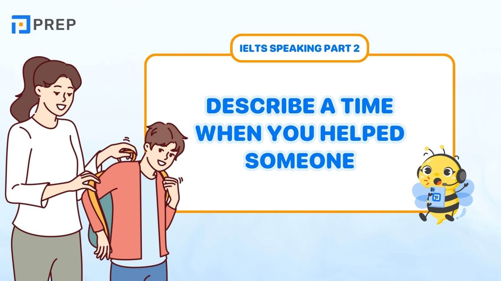 Describe a time when you helped someone: Bài mẫu Speaking 2