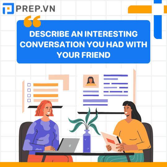 Describe an interesting conversation you had with your friend ...