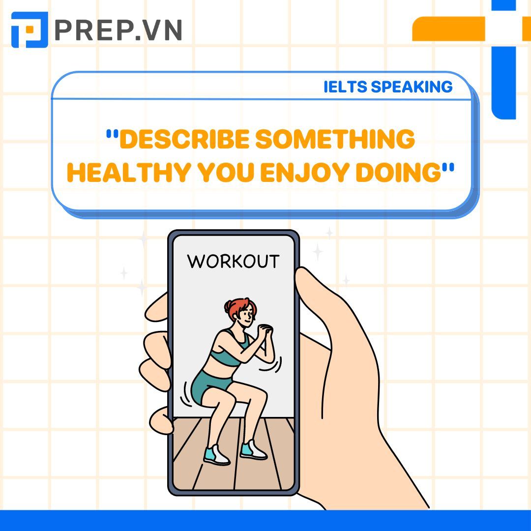 Describe something health you enjoy doing - Bài mẫu Speaking Part 2