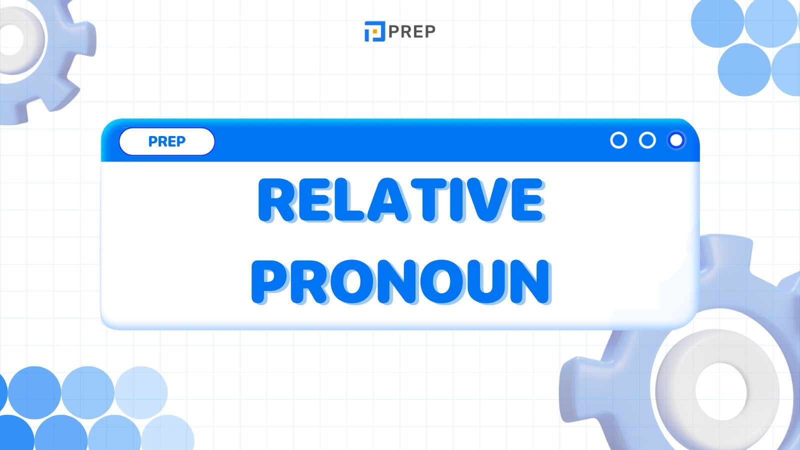 การใช้ Relative Pronoun ในภาษาอังกฤษ - ความหมายและตัวอย่างประโยค