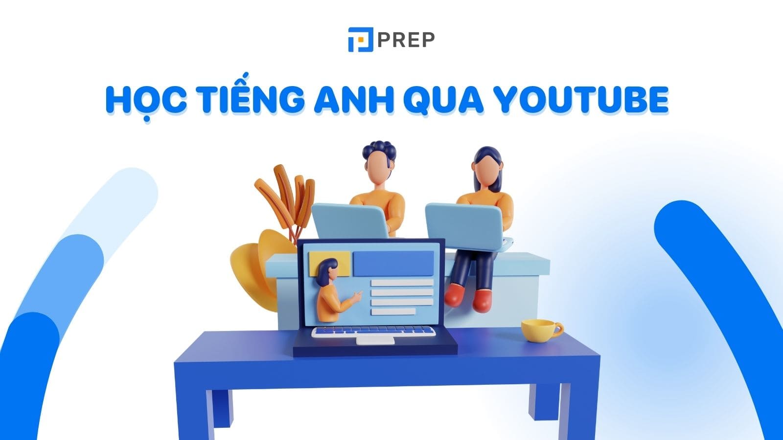 3 bước học tiếng Anh qua Youtube hiệu quả nhất hiện nay!