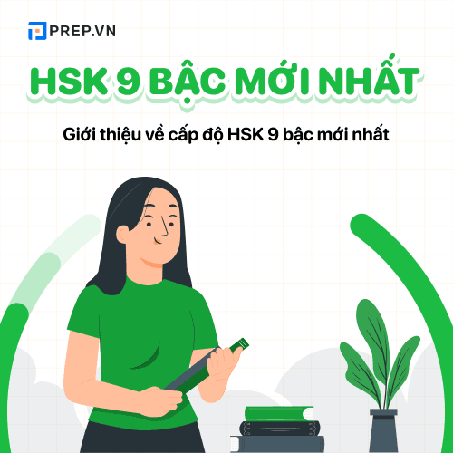 HSK 9 bậc là gì? Tổng quan về khung HSK 9 bậc mới nhất 2024