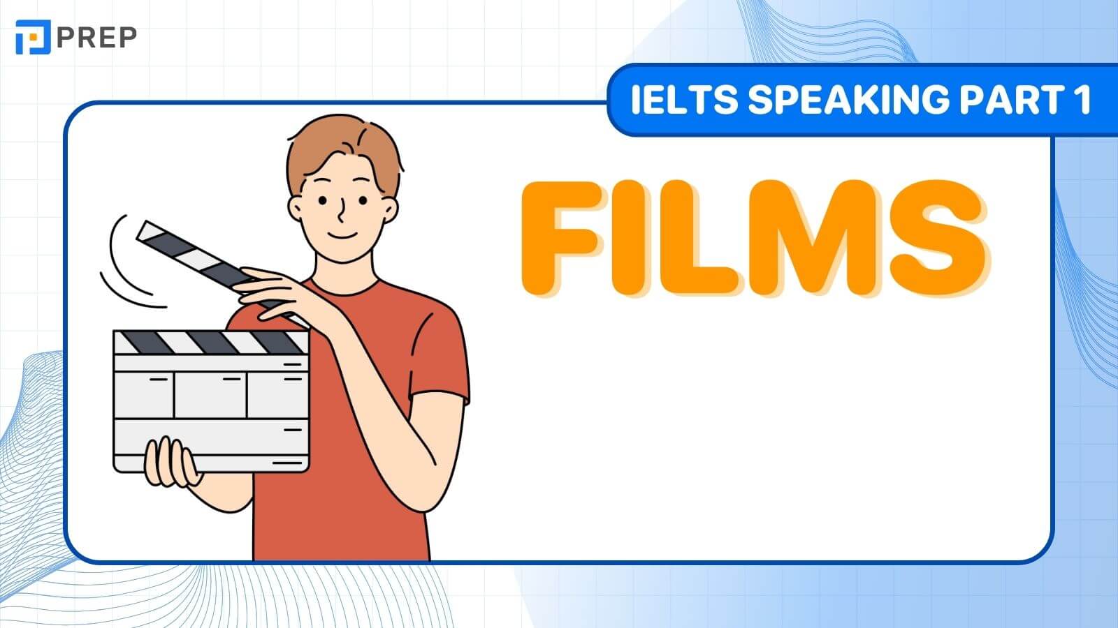 Đề bài, bài mẫu IELTS Speaking Part 1 Films band 8.0+