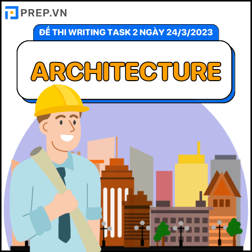 IELTS Writing Task 2 Architecture: Đề bài, giải bài mẫu
