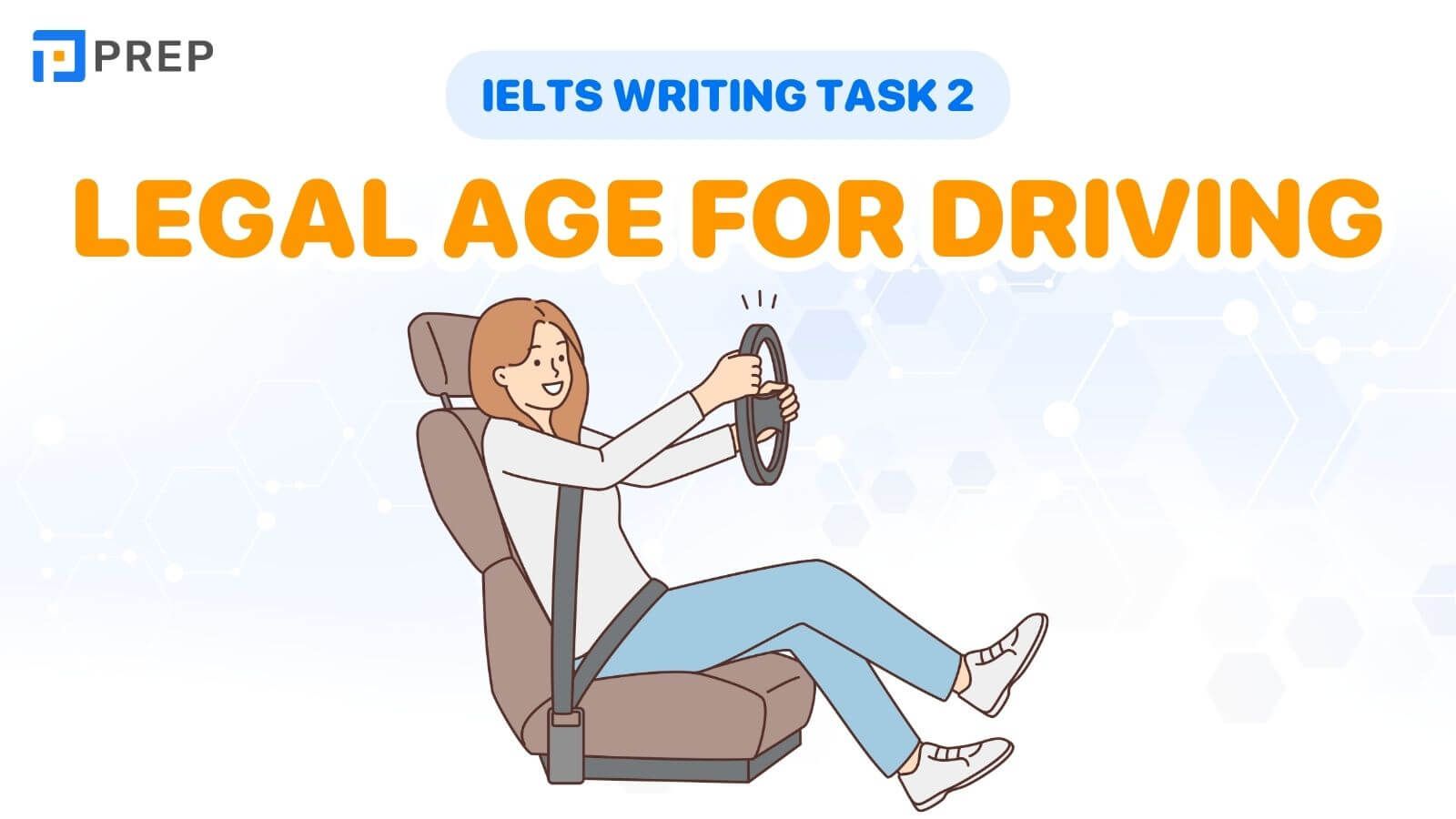 IELTS Writing Task 2 Legal age for driving: Đề bài, bài mẫu