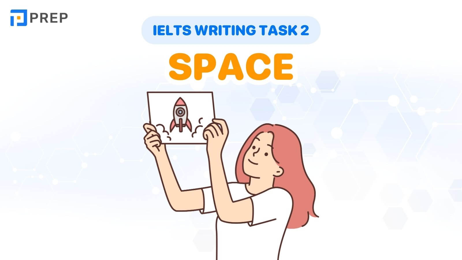 Đề bài, bài mẫu IELTS Writing Task 2 Space band 8.0+