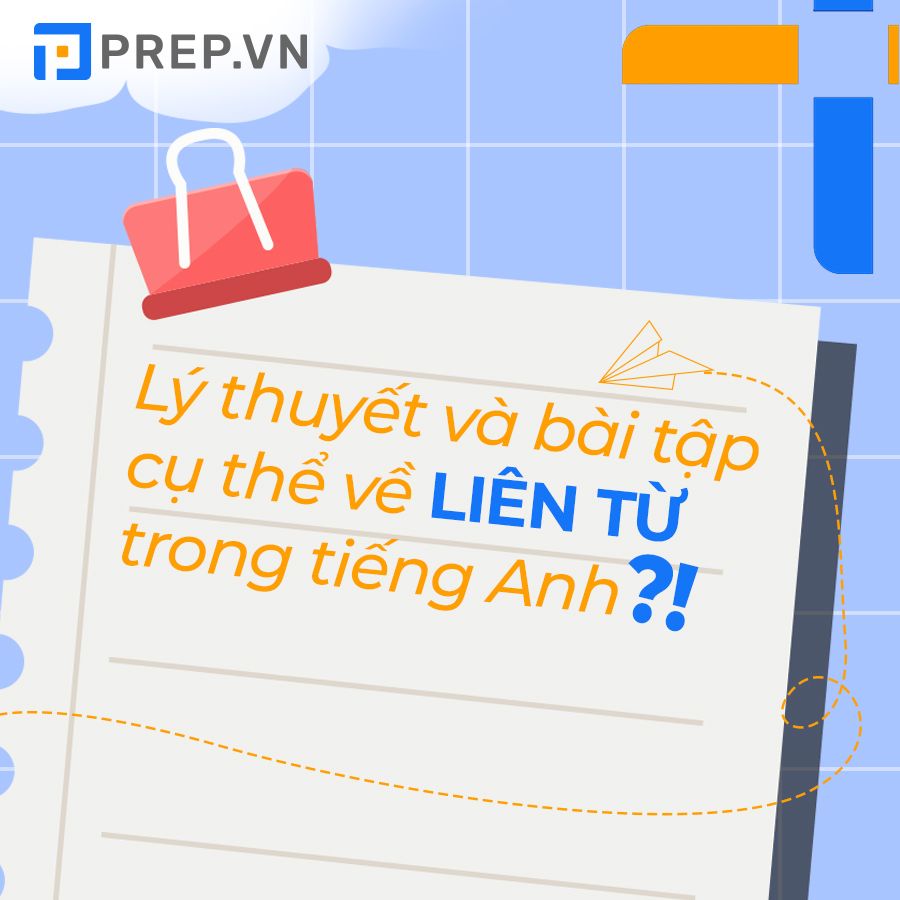 Liên từ trong tiếng Anh: Lý thuyết và bài tập chi tiết!