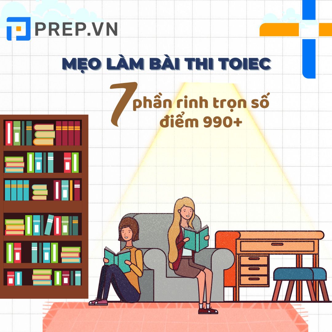 Mẹo làm bài thi TOEIC 7 phần “rinh trọn” số điểm 990 TOEIC
