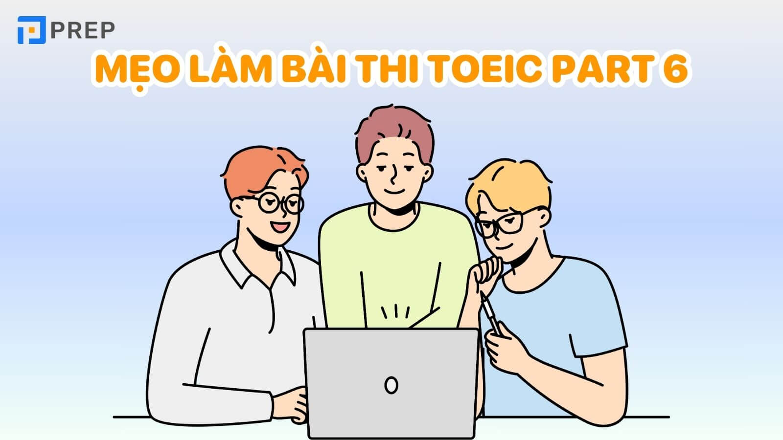 Mẹo làm bài thi TOEIC part 6 hiệu quả theo format mới 2023
