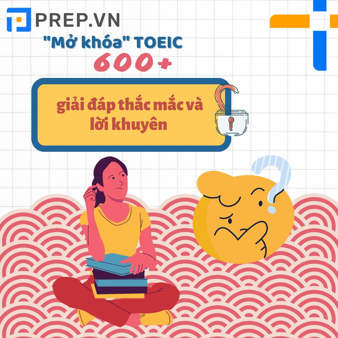 Mở khóa TOEIC 600+ giải đáp thắc mắc và lời khuyên