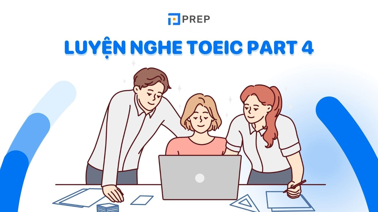 Phương pháp & Sách luyện nghe TOEIC Part 4 hiệu quả nhất!