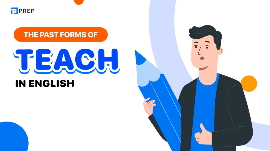 The past forms of Teach in English: Teach - Taught - Taught