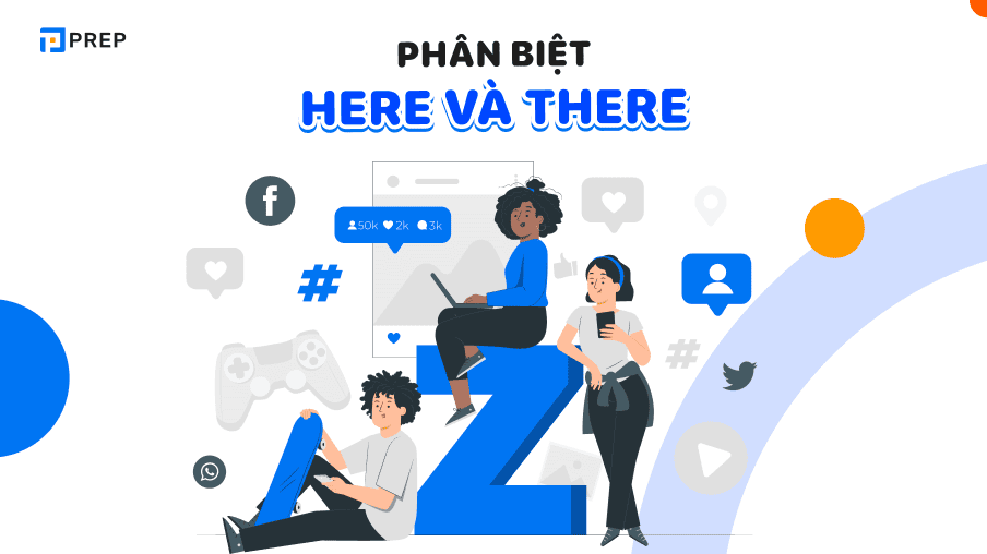 Cách dùng và phân biệt Here và There trong tiếng Anh