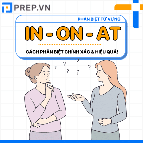 Cách phân biệt IN ON AT chính xác trong tiếng Anh!