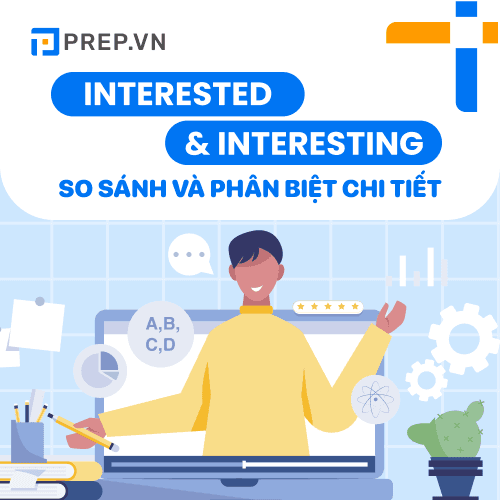 So sánh Interested và Interesting chi tiết trong tiếng Anh!