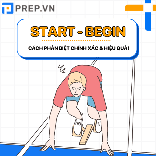 Cách phân biệt Start và Begin tiếng Anh chi tiết nhất 2023
