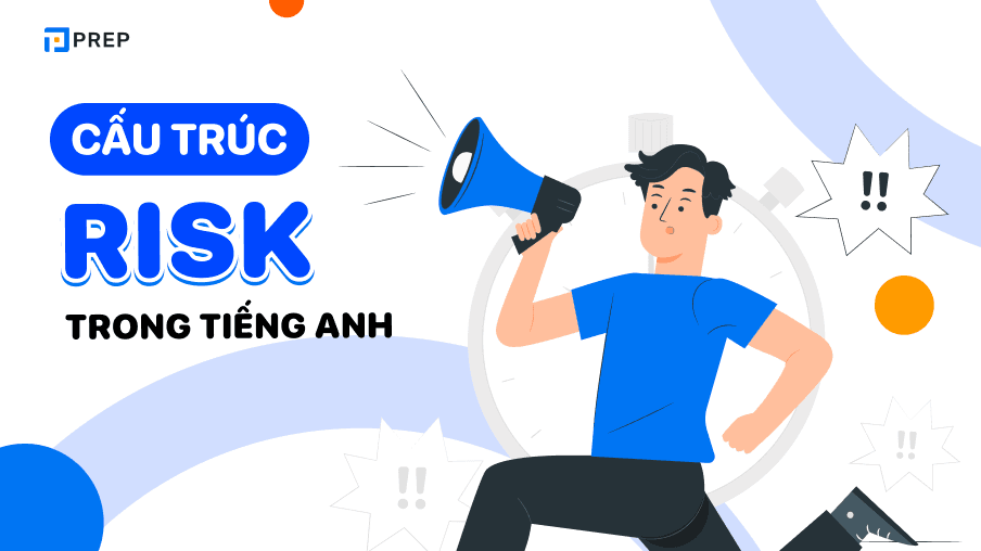Risk là gì? Cách sử dụng cấu trúc Risk chính xác!