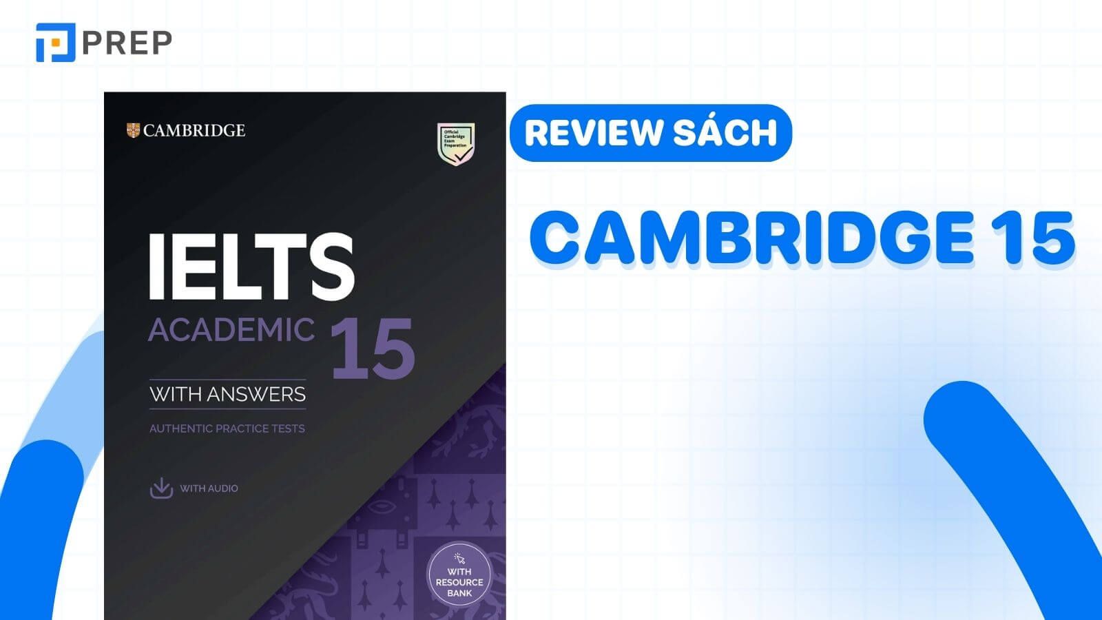 Review sách Cambridge 15 & cách luyện đề Cambridge hiệu quả