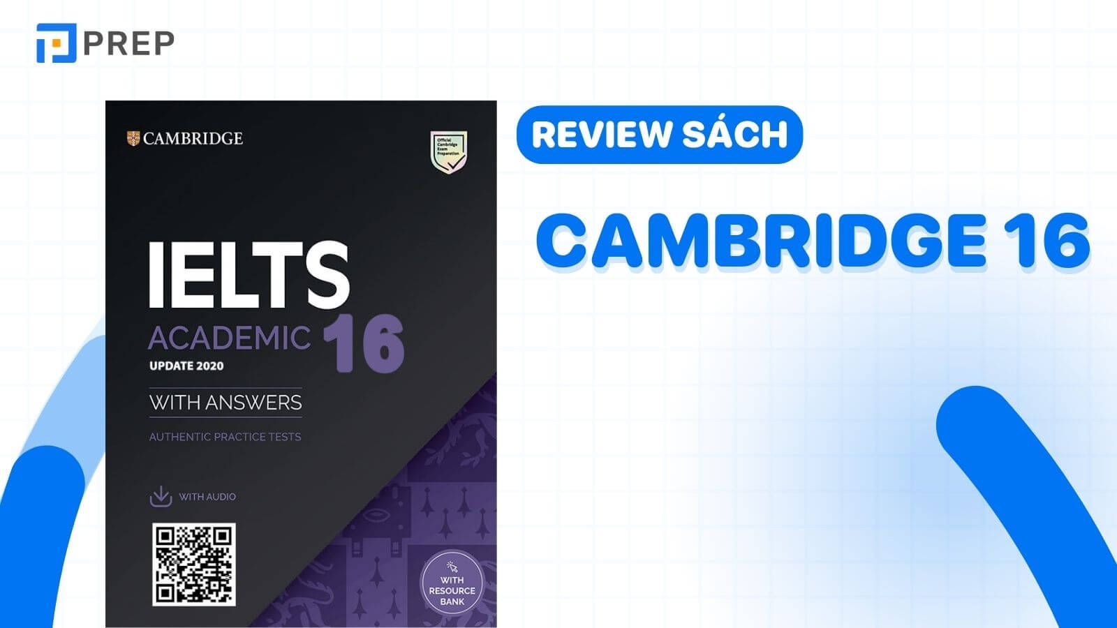 Review sách Cambridge 16 chi tiết & cách luyện đề hiệu quả