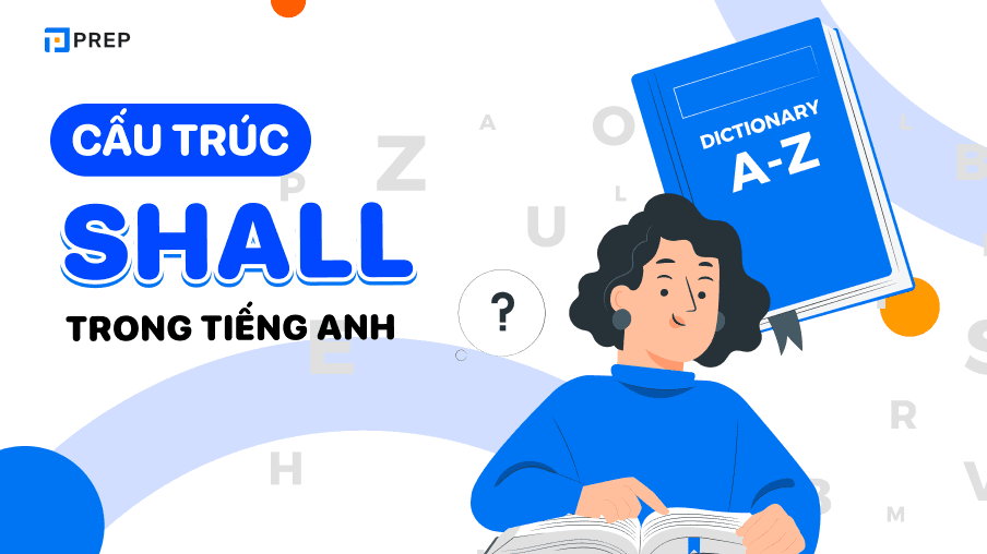 Shall là gì? Cách dùng và cấu trúc Shall chính xác!