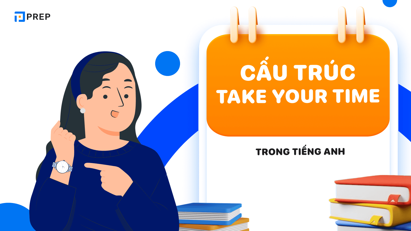 Take your time là gì? Cấu trúc Take your time chính xác!