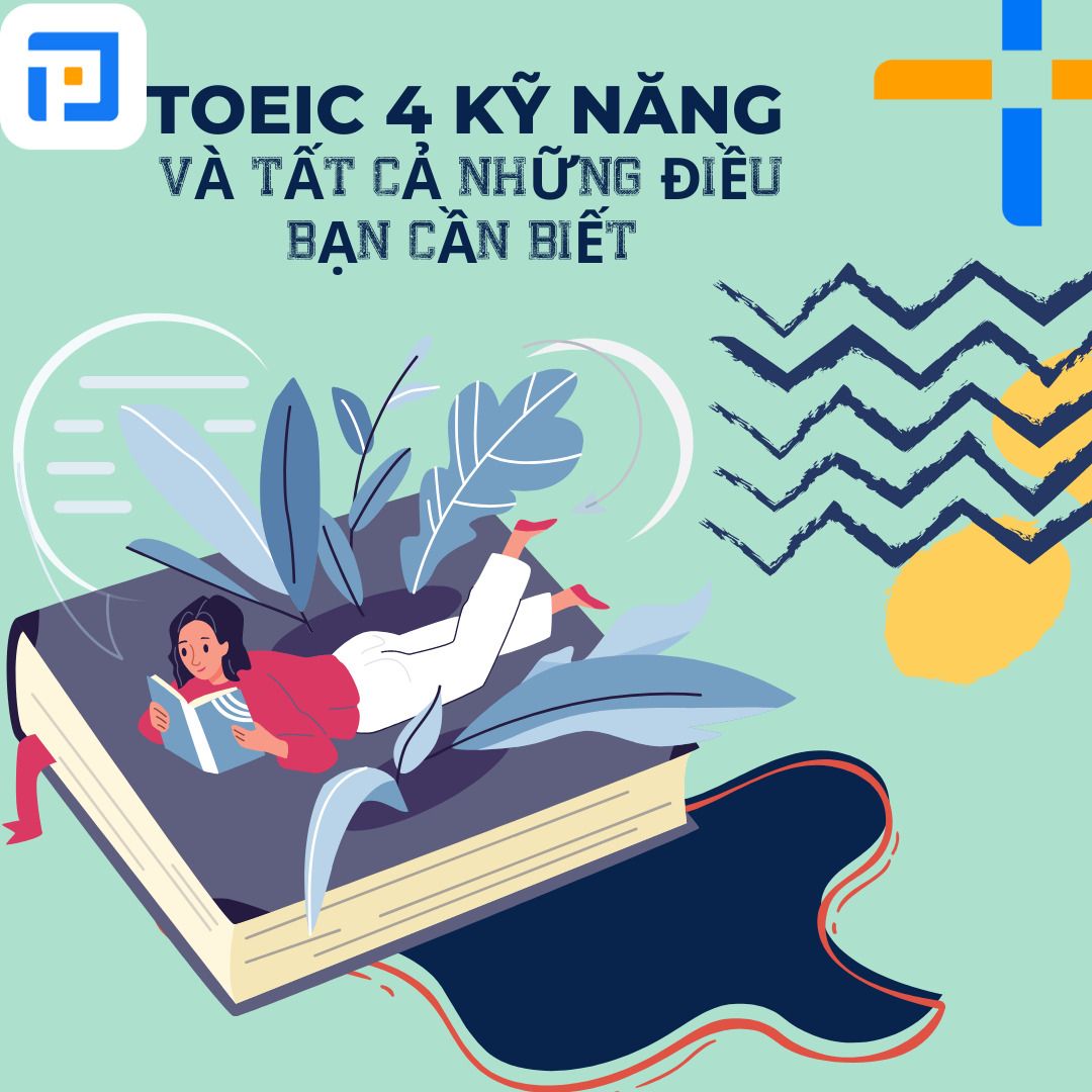 Tổng hợp về TOEIC 4 kỹ năng và tất cả những điều bạn cần biết