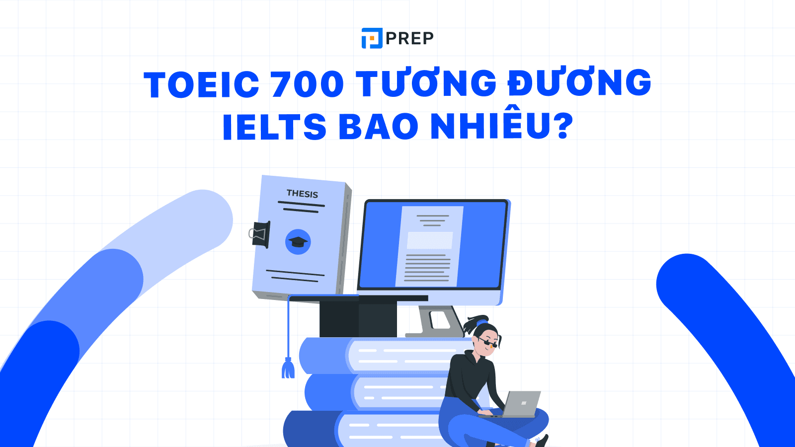 Quy đổi TOEIC 700 tương đương IELTS bao nhiêu?