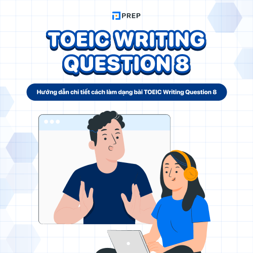 Cách làm TOEIC Writing Question 8 - TOEIC Writing Part 3