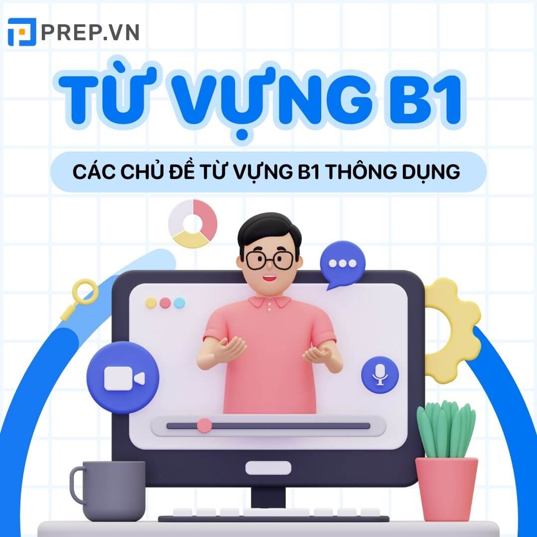 [PDF] Download từ vựng B1 Tiếng Anh đầy đủ, chính xác!