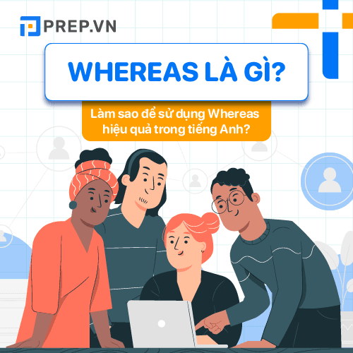 Whereas: Khái niệm, cấu trúc, cách dùng & bài tập có đáp án!